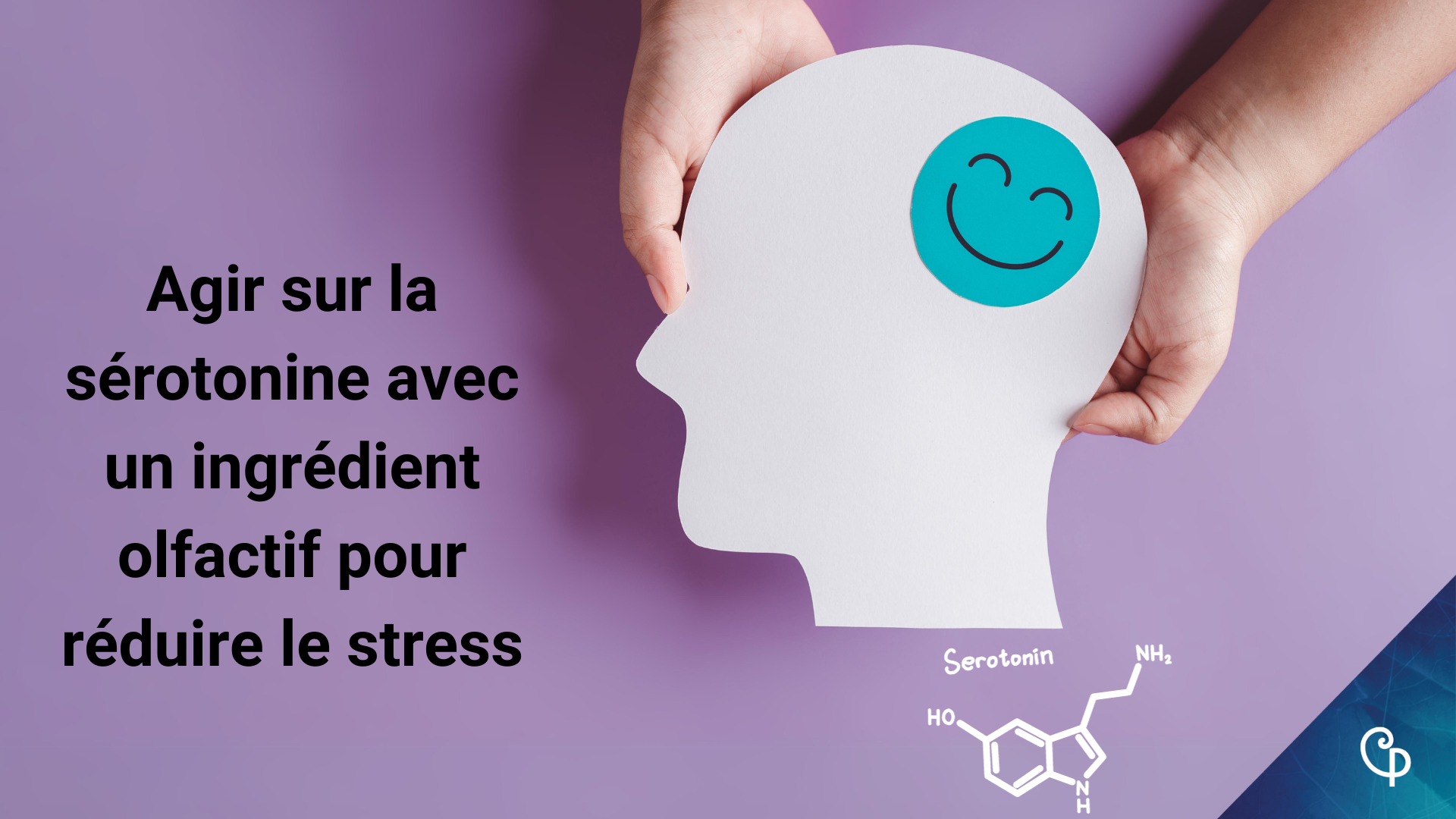 Agir sur la sérotonine avec un ingrédient olfactif pour réduire le stress